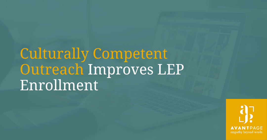 Culturally Competent Outreach Increases LEP Enrollment - Avantpage Translations