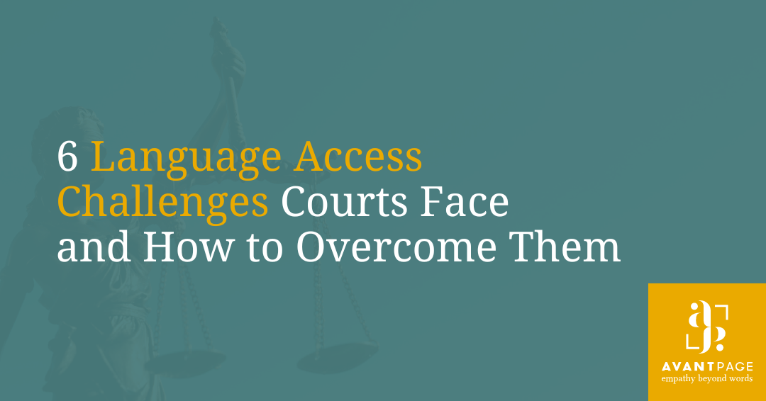 6 Language Access Challenges Courts Face and How to Overcome Them ...