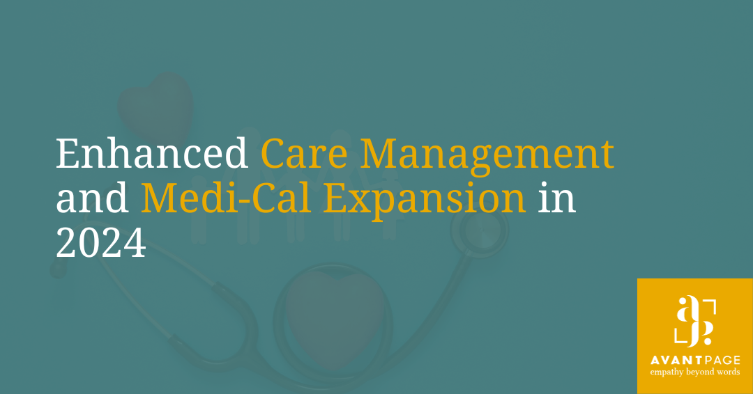 Enhanced Care Management and Medi-Cal Expansion in 2024 - Avantpage ...