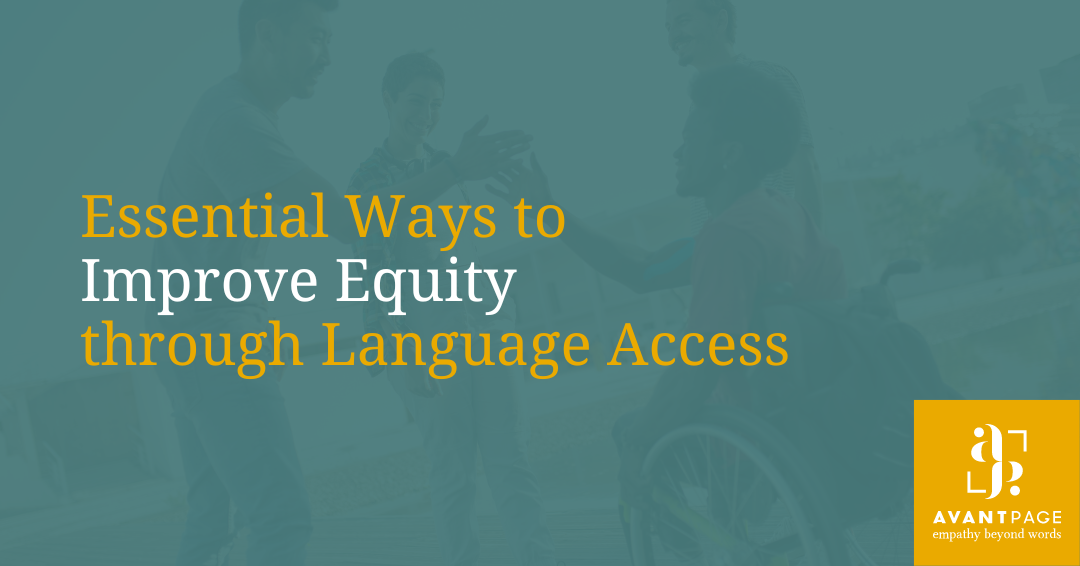 Essential Ways to Improve Equity through Language Access – Avantpage ...