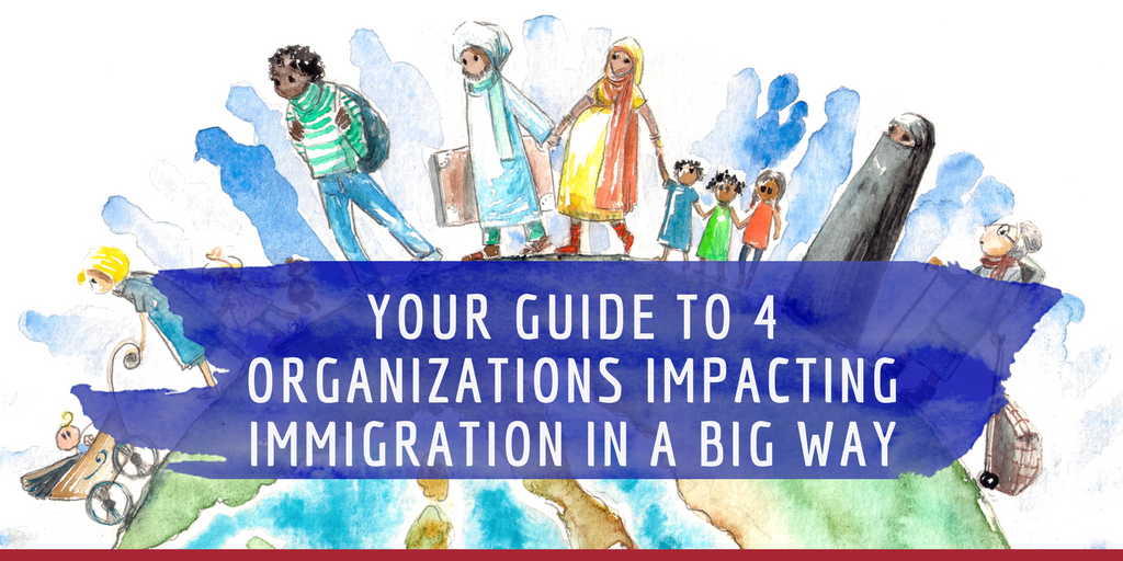 Your Guide to 4 Organizations Impacting Immigration in a Big Way ...
