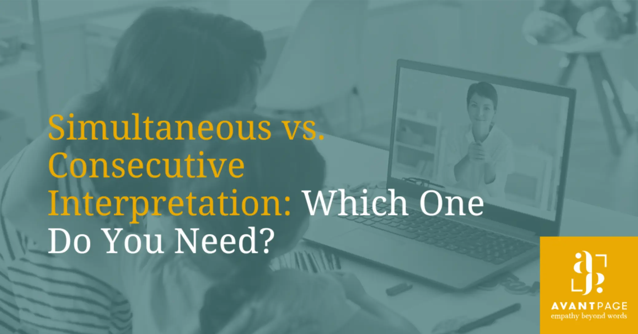 Simultaneous vs. Consecutive Interpretation: Which One Do You Need? – Avantpage Translations